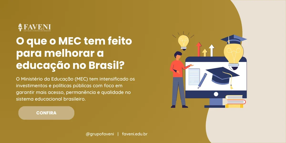 O que o MEC tem feito para melhorar a educação no Brasil - Faveni